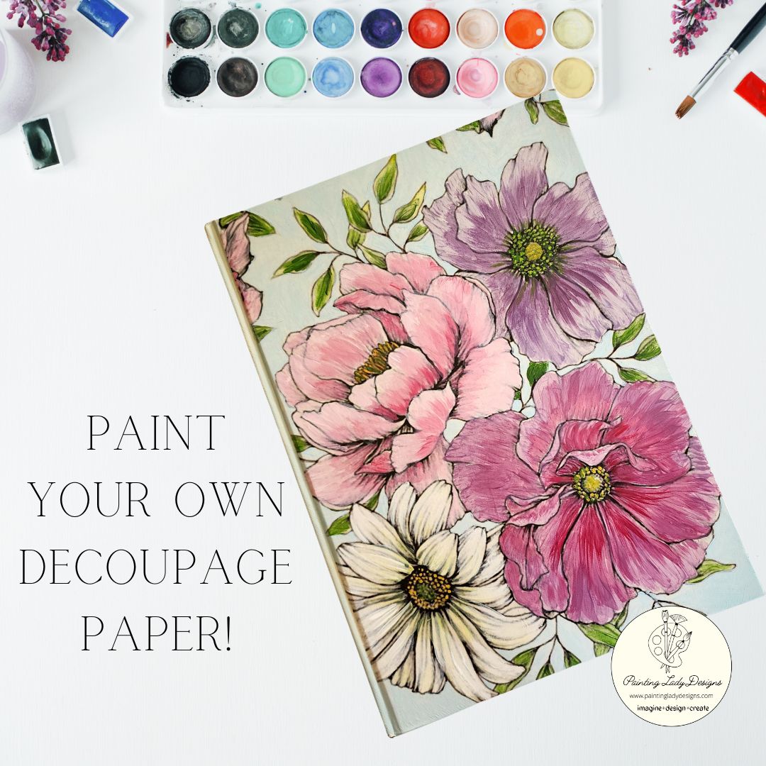 Paint Your Own Decoupage Paper! – Painting Lady Designs Decoupage ...